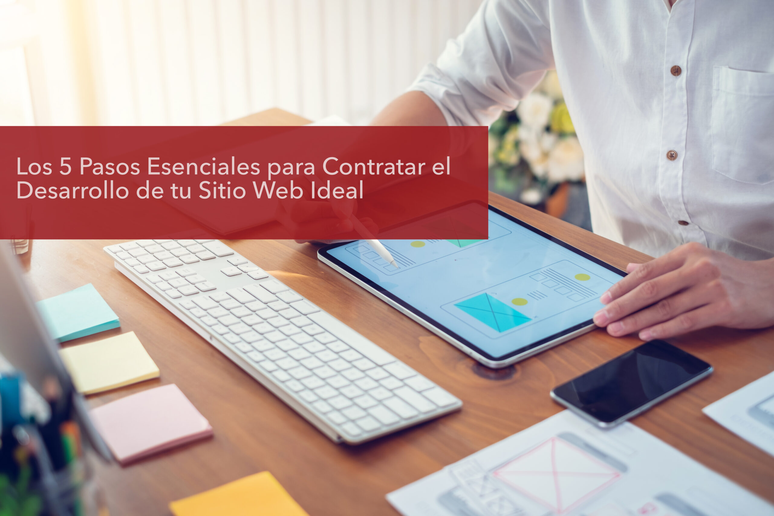 Los 5 Pasos Esenciales para Contratar el Desarrollo de tu Sitio Web ...